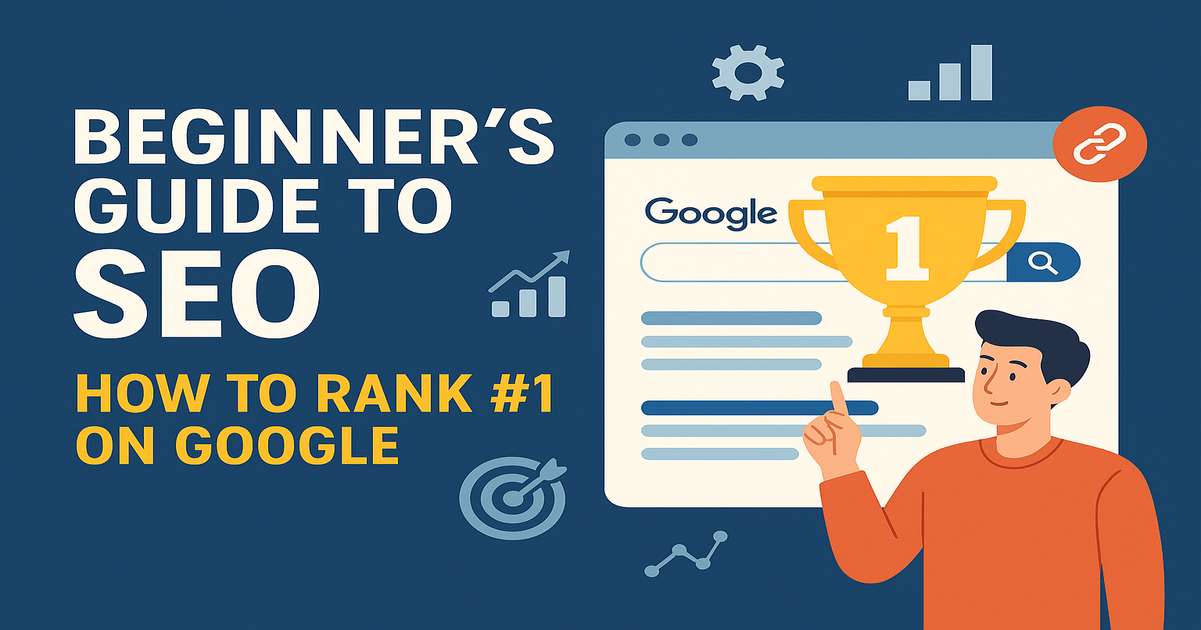 Beginner’s Guide to SEO: How to Rank #1 on Google